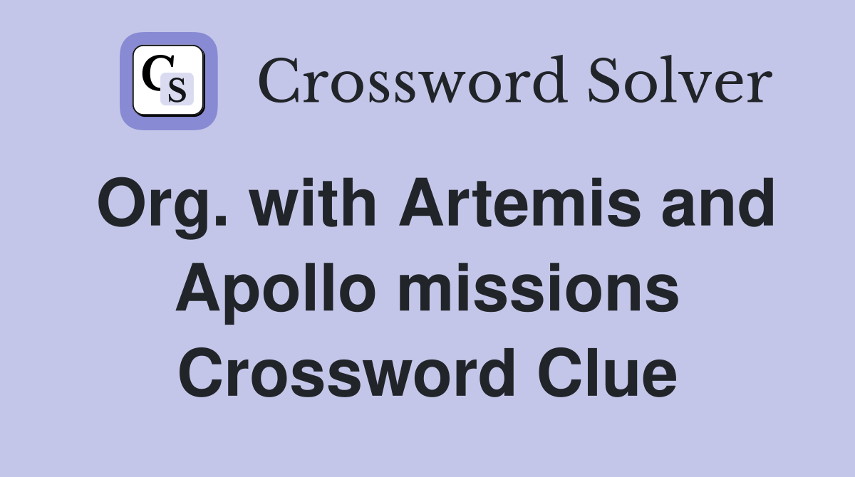 Org. with Artemis and Apollo missions - Crossword Clue Answers - Crossword Solver